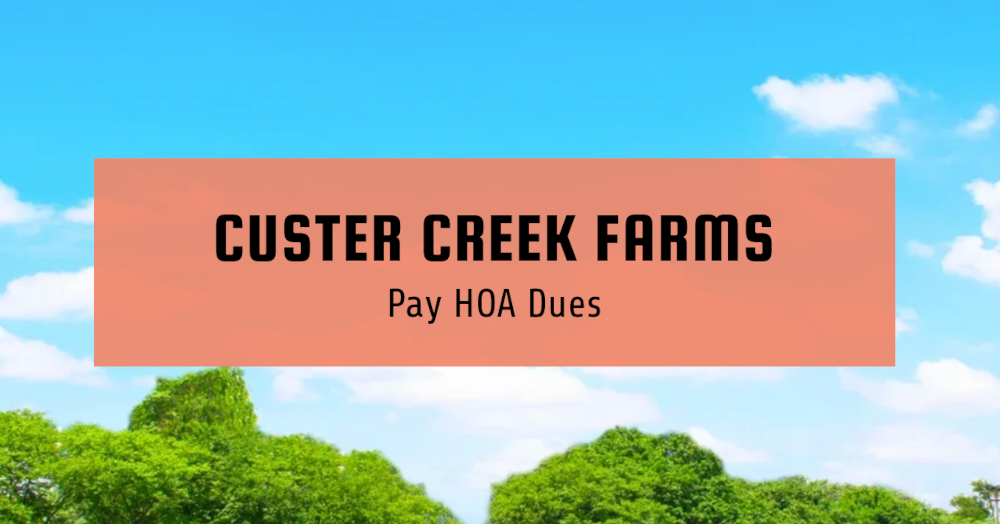 Custer Creek Farms - HOA dues